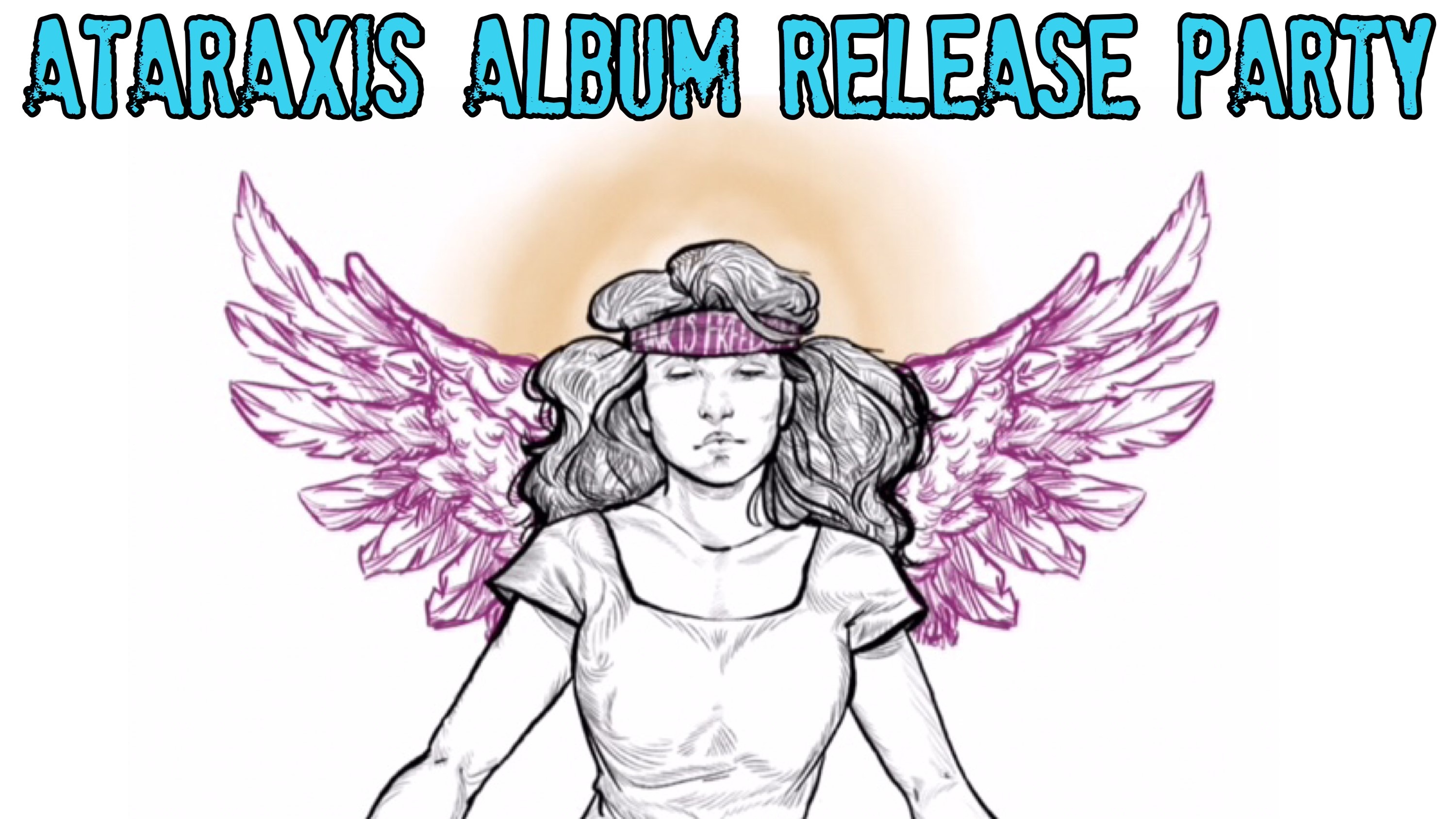 Ataraxis Album Release Party - SponsorMyEvent