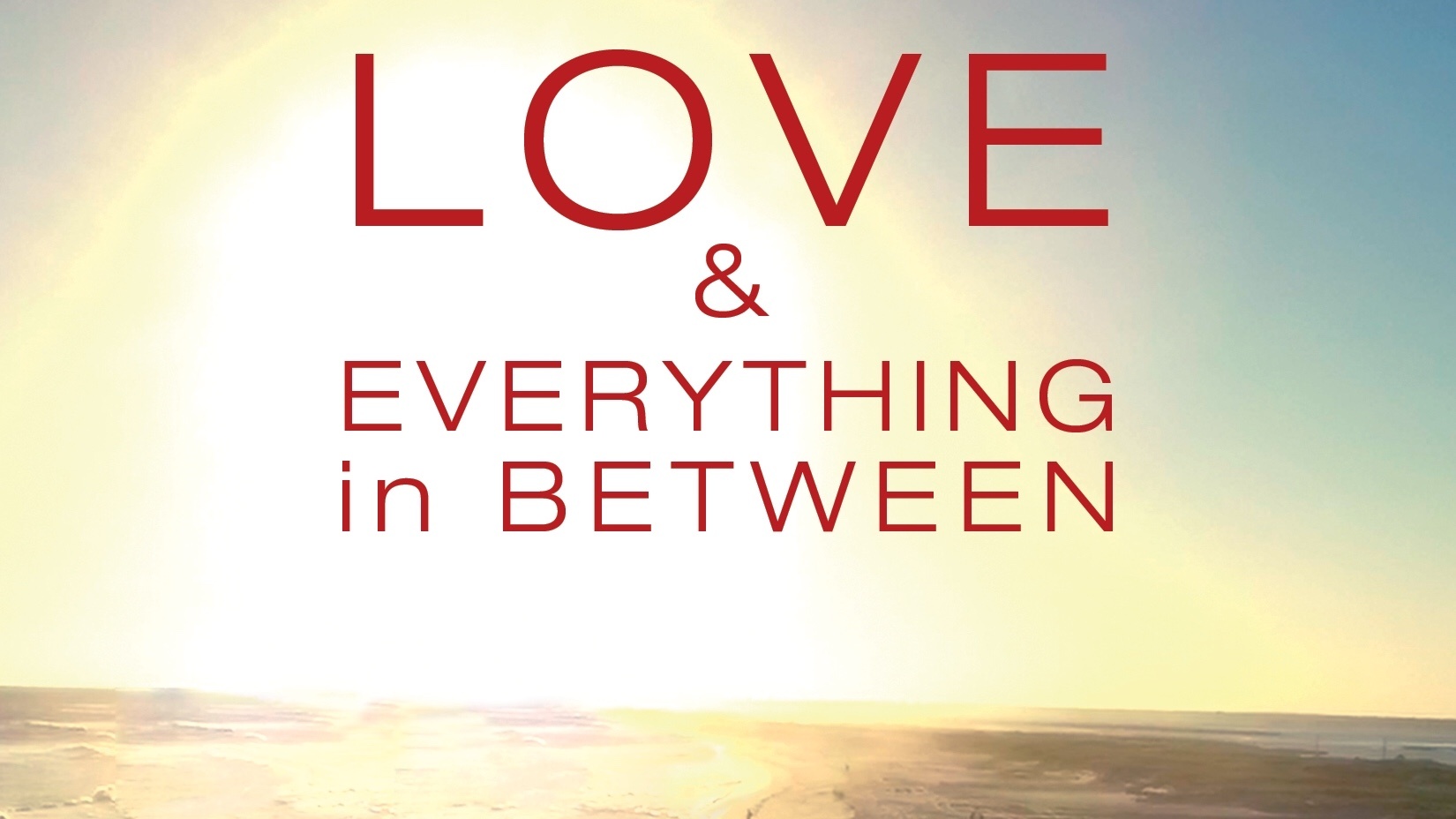 Love & Everything in Between | Movie Screening - SponsorMyEvent
