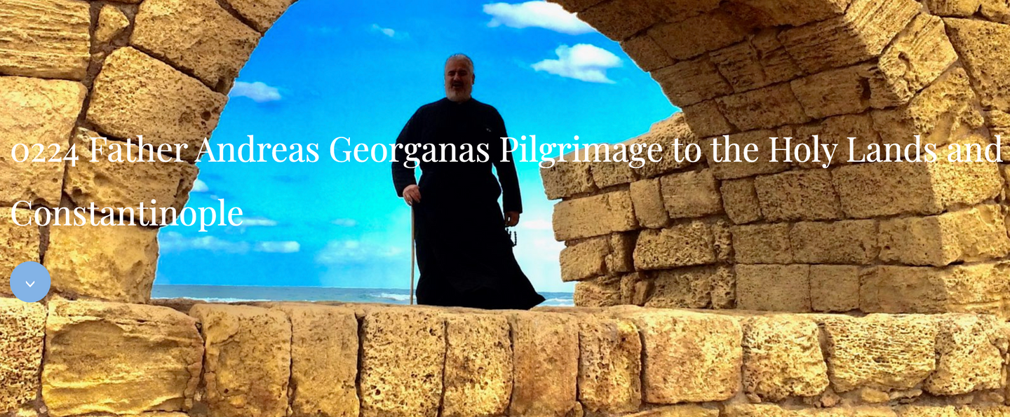 0224 Father Andreas Georganas Pilgrimage to the Holy Lands and Constan ...