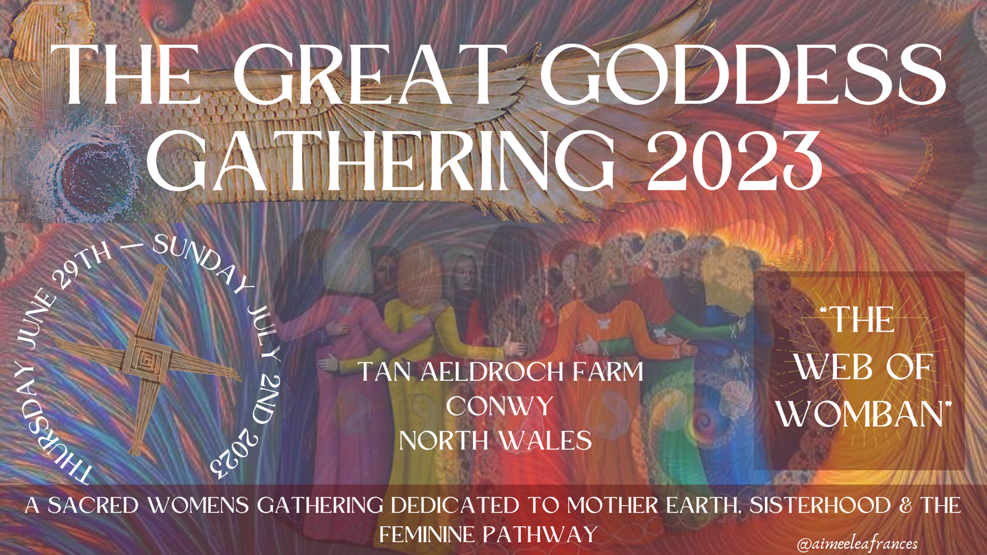 THE GREAT GODDESS GATHERING 2023 - "The Web of Womban" in Tan Aeldroch ...