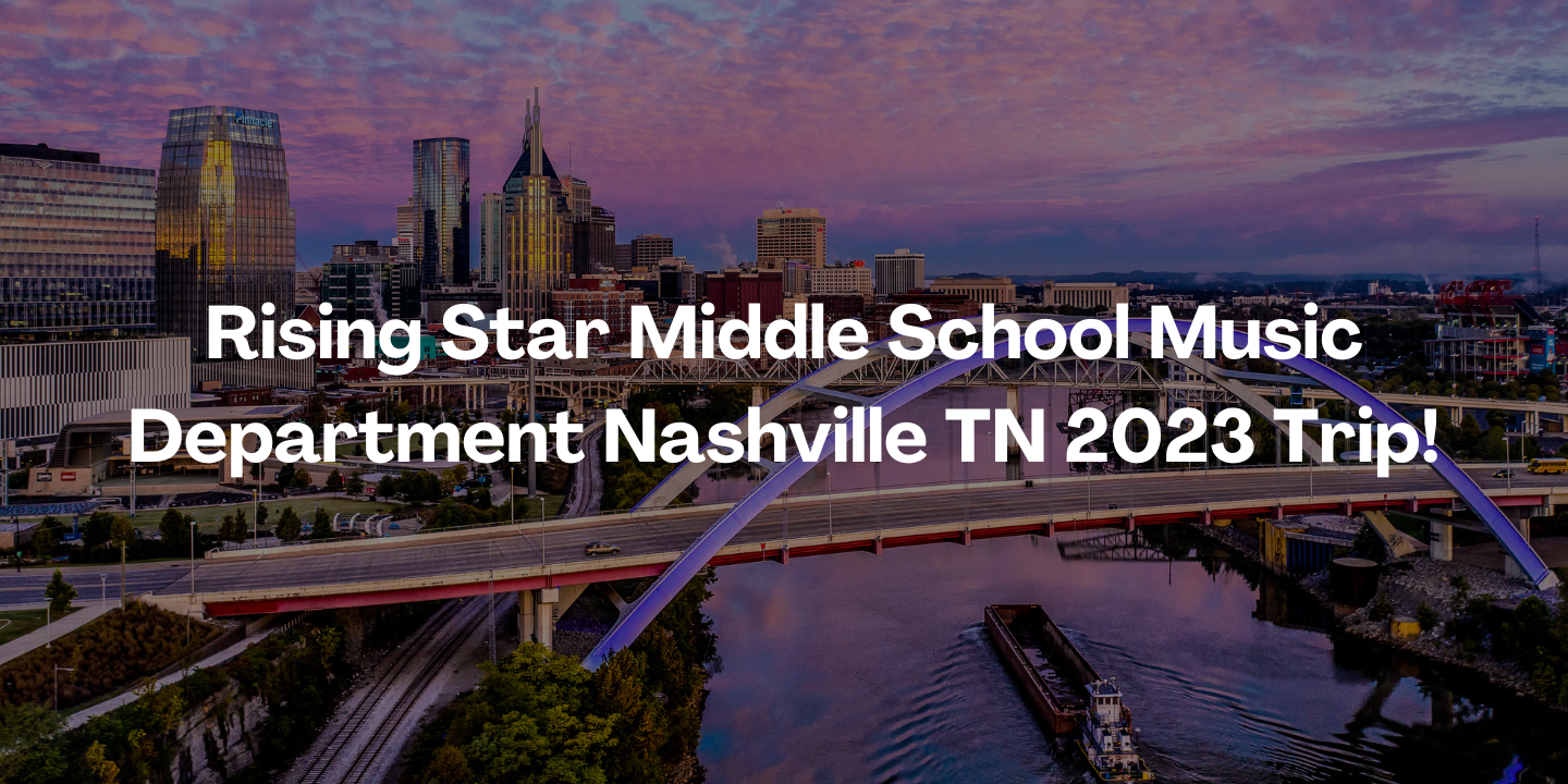 2024 Rising Starr Middle School Trip in Nashville, TN