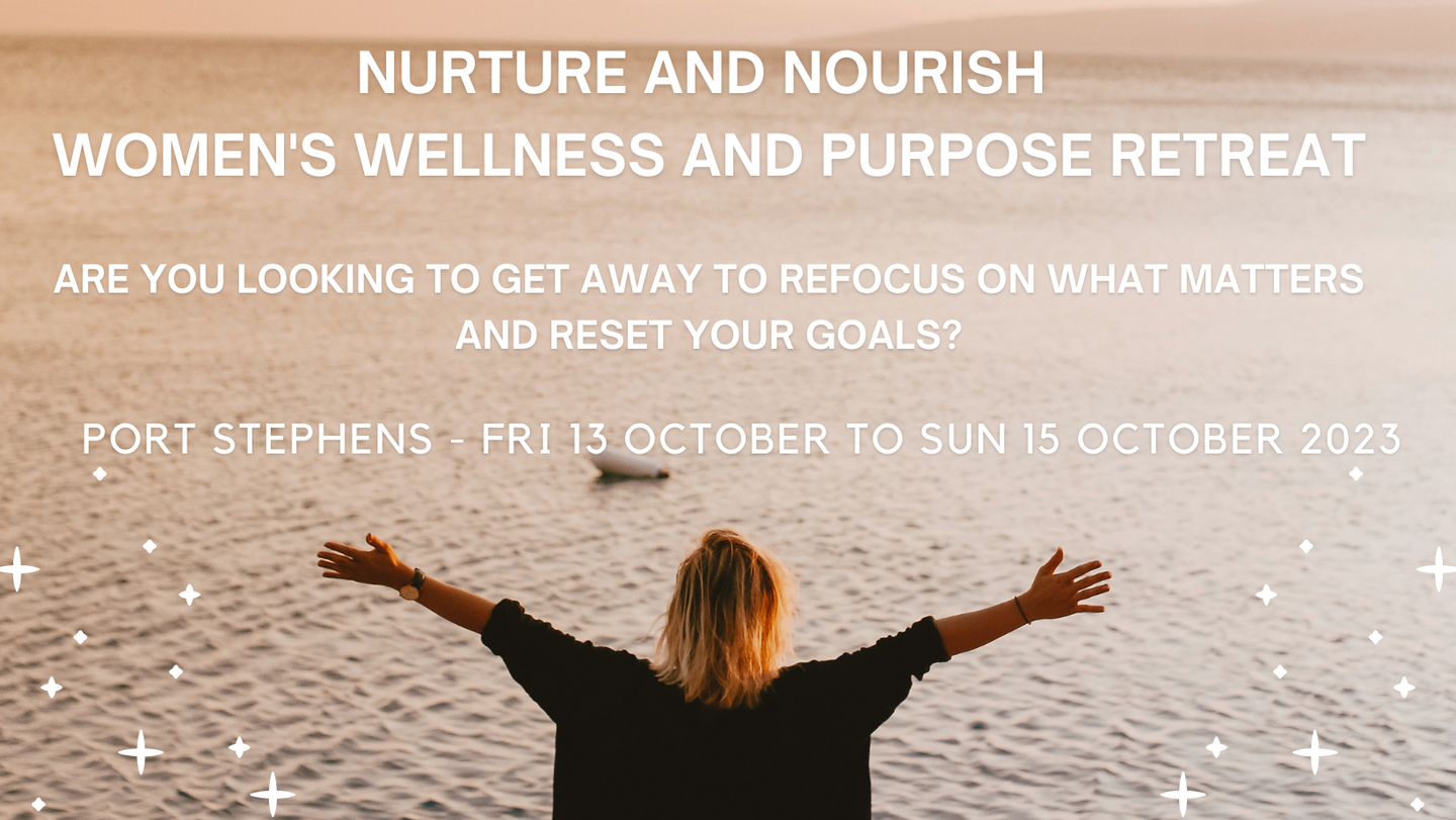 Nurture & Nourish Women's Wellness & Purpose Retreat in Anna Bay NSW ...