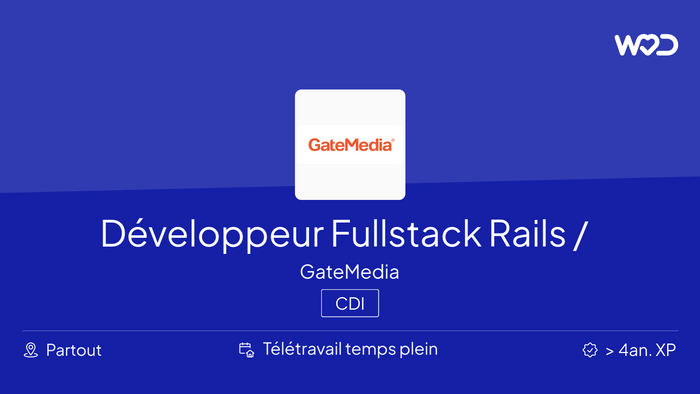 Développeur Fullstack Rails / React (100% télétravail/remote) - GateMedia - IT job