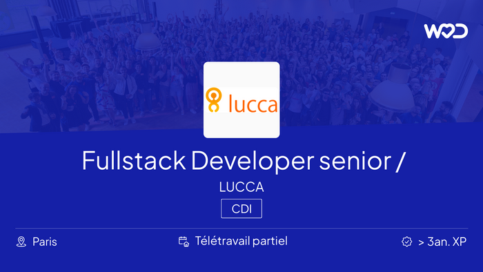 Fullstack Developer senior / Team Product Tech - Paris - LUCCA - IT job