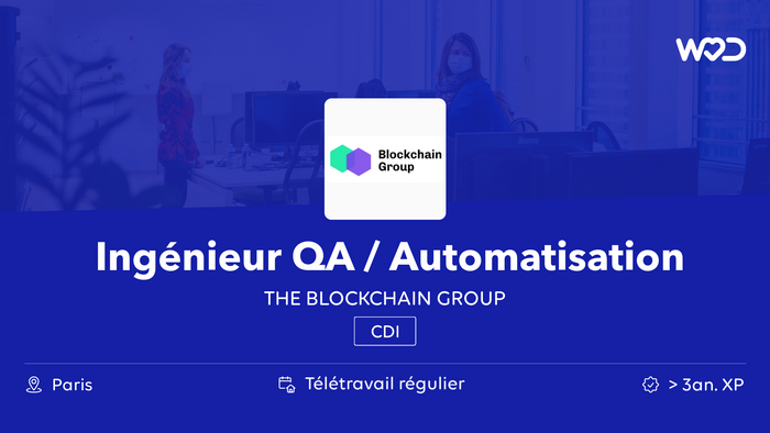 Ingénieur QA / Automatisation des Tests - THE BLOCKCHAIN GROUP - Emploi IT Ingénieur QA / Automatisation des Tests - THE BLOCKCHAIN GROUP - Emploi IT