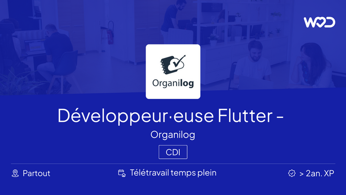 Développeur·euse Flutter - Télétravail complet - Organilog - IT job